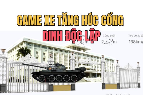 Chơi ngay game xe tăng húc cổng Dinh Độc Lập mừng 30/4 - AnonyViet