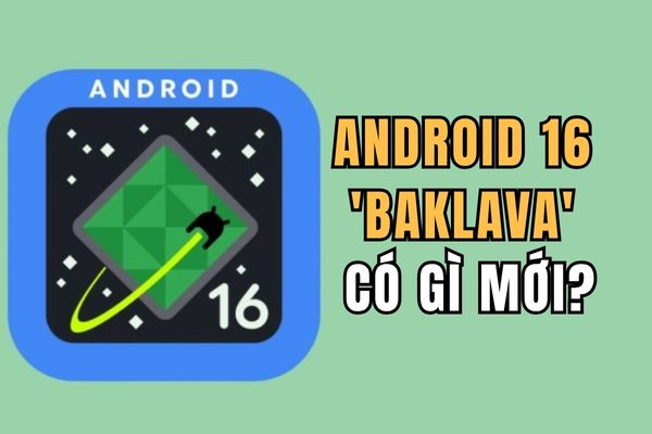Android 16: All information about the "Baklava" update - AnonyViet - English Version